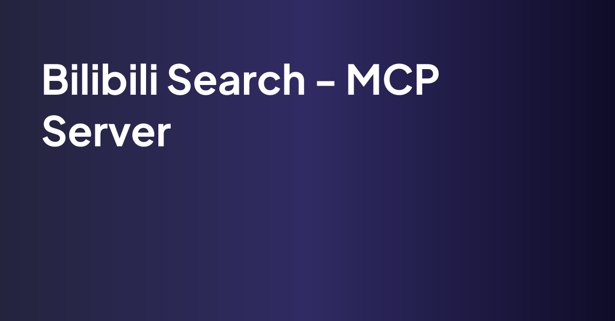 Bilibili Search - MCP Server